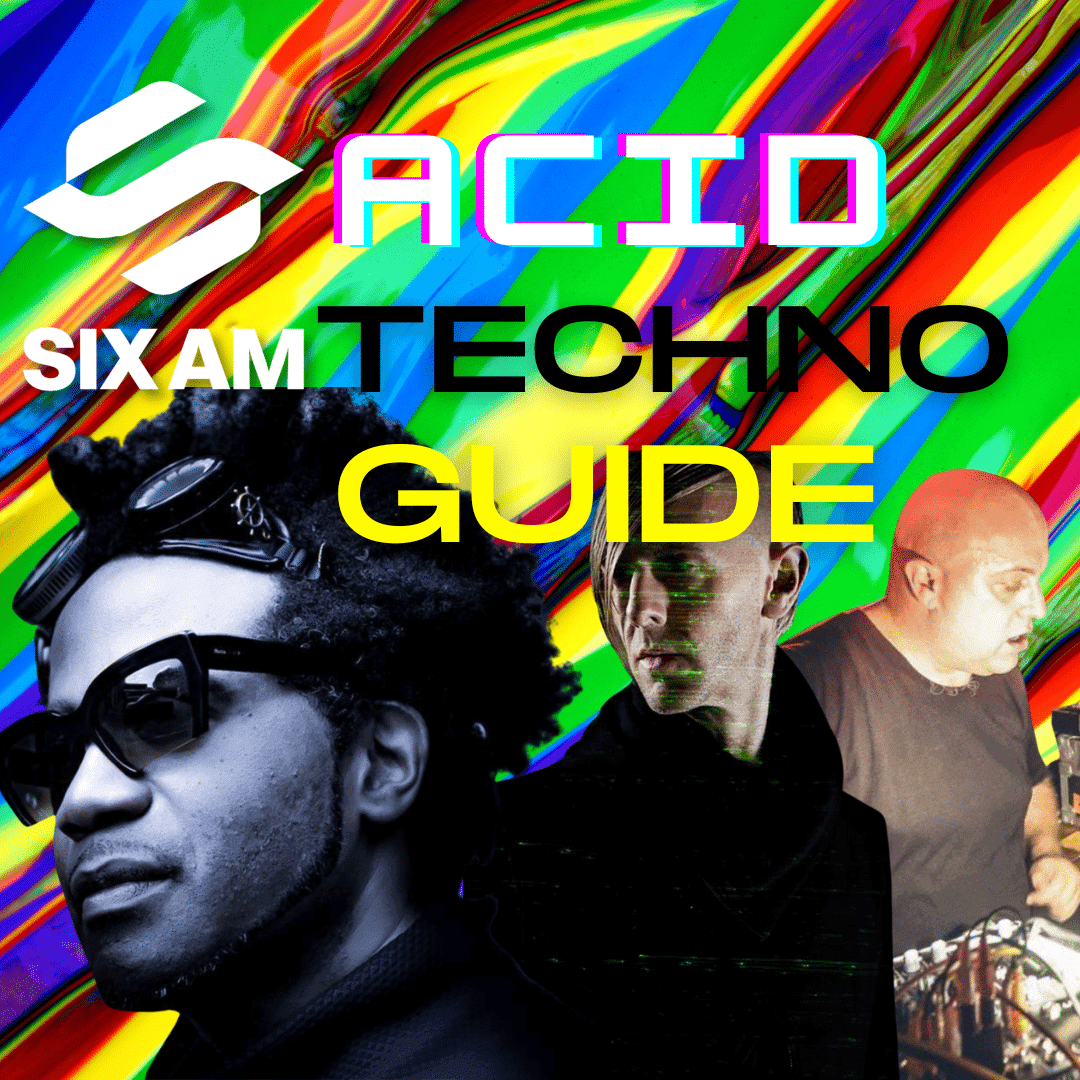 Acid Techno Guide: History, Artists & Classics | SIX AM